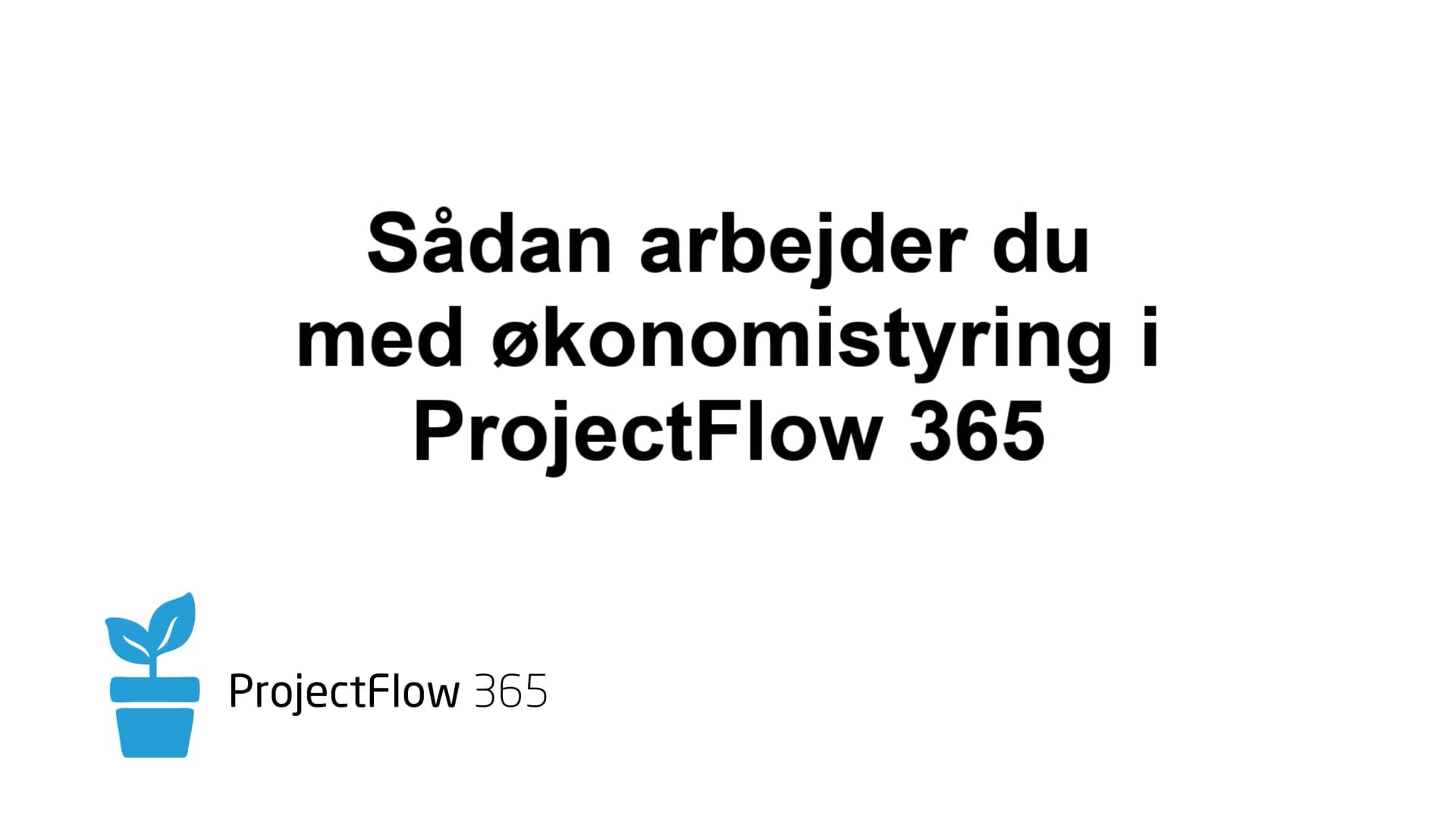 Økonomistyring i ProjectFlow 365: E-læringsvideo on Vimeo
