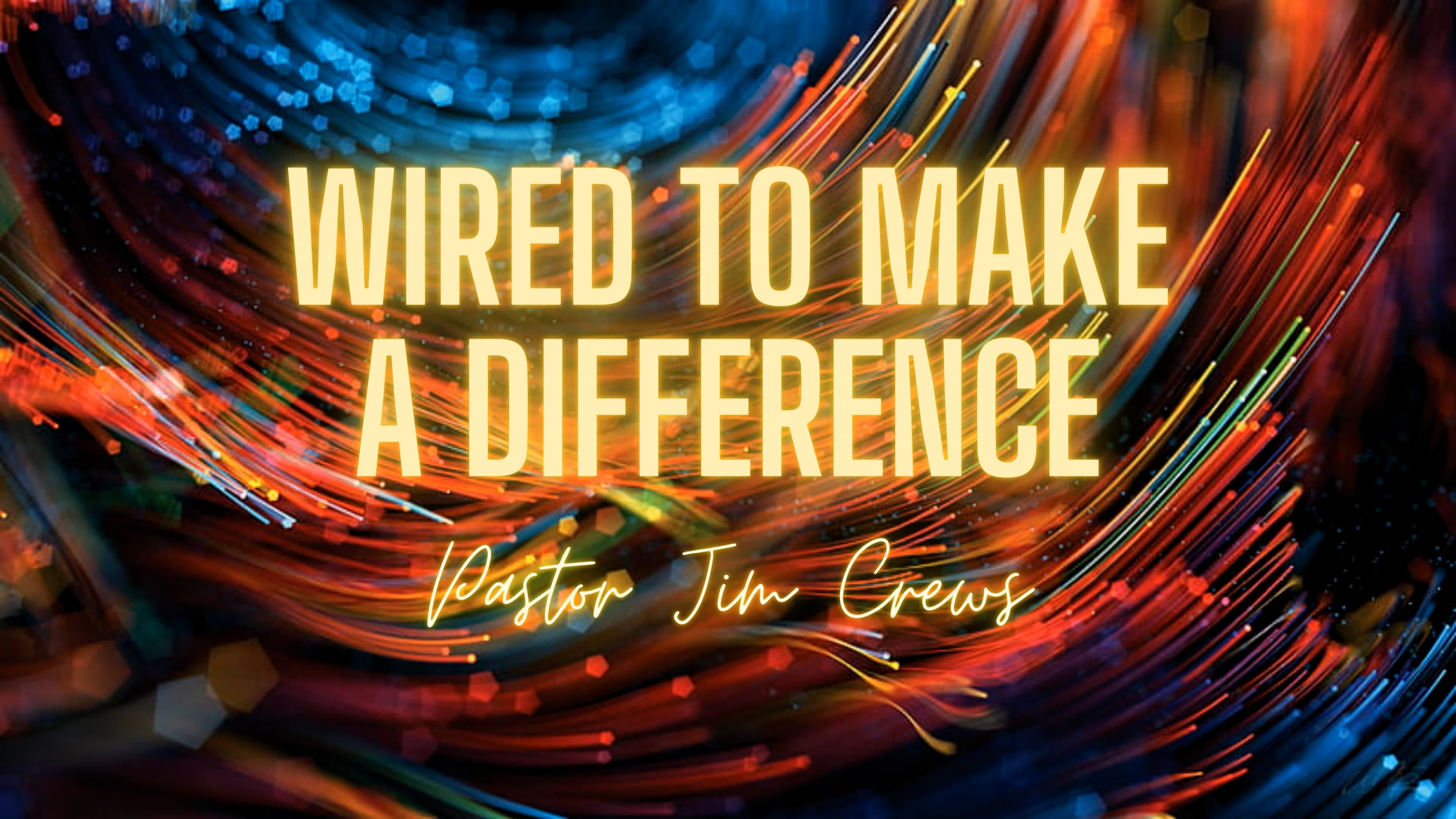 Wednesday Night with Pastor Jim Crews - "Wired To Make a Difference" on Vimeo