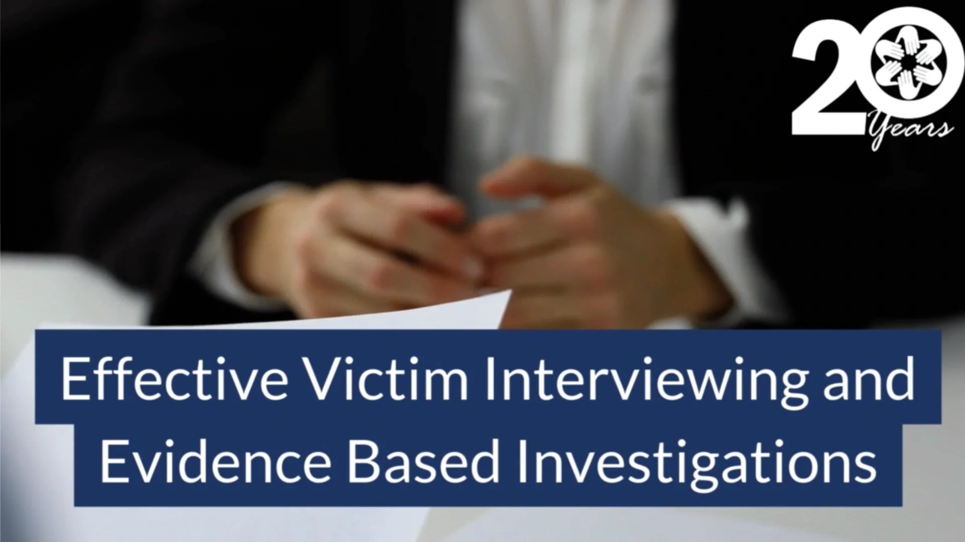 Effective Victim Interviewing and Evidence Based Investigations