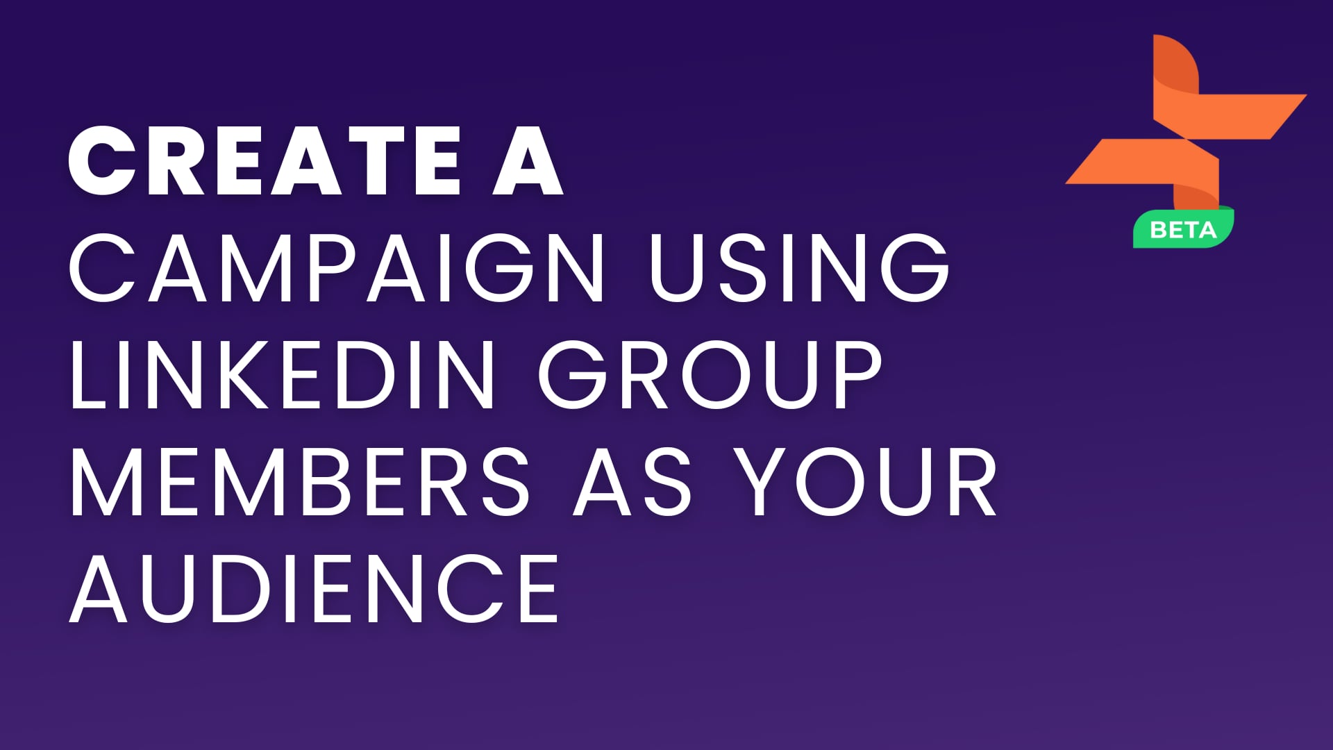 How to Create a Campaign Using Linkedin Group Members as your Audience ...