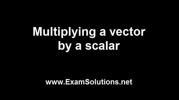 _Geometry_Vectors_Multiplying a vector by a scalar 2d_Multiplying a ...