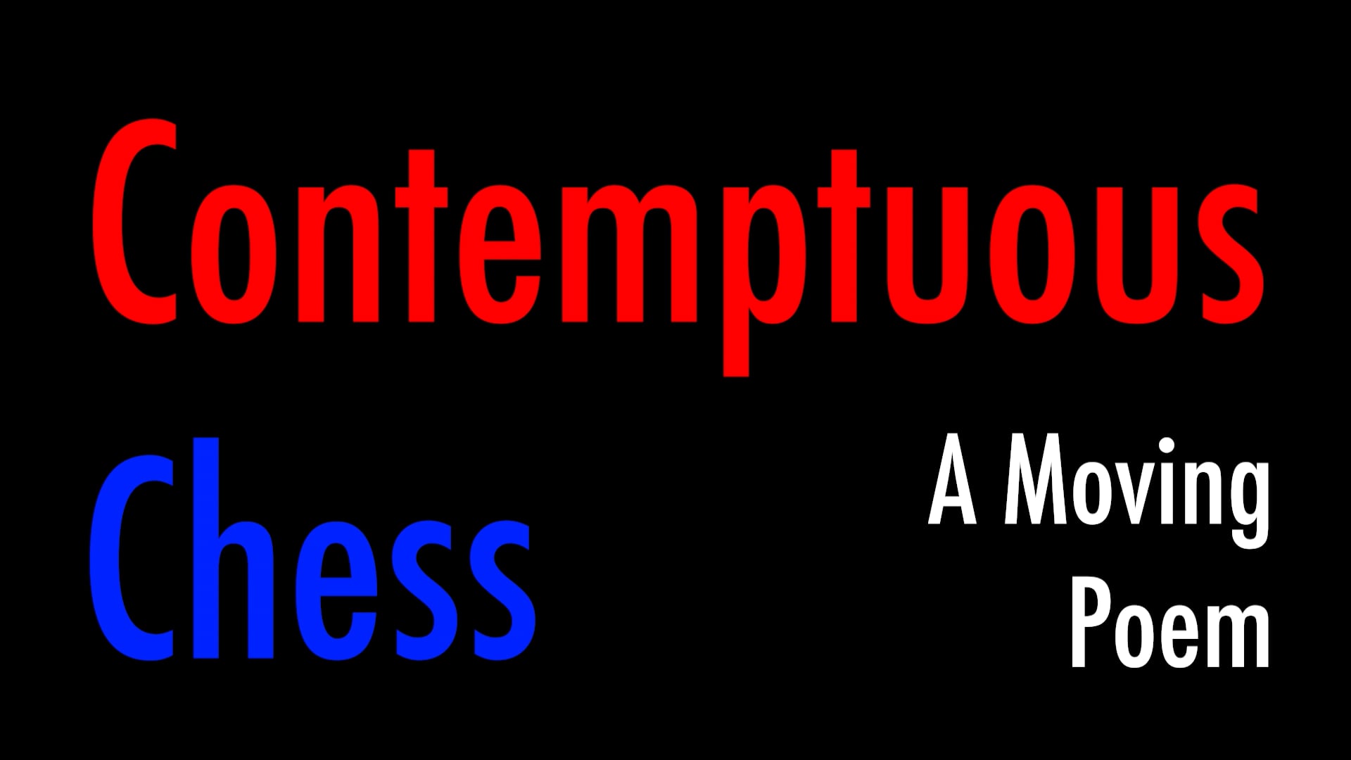 Contemptuous Chess: A Moving Poem (Draft 2) on Vimeo