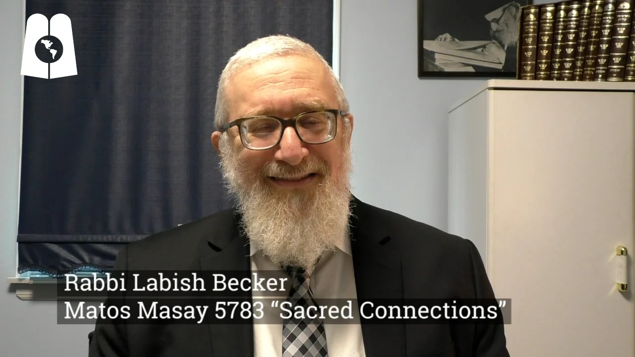Rabbi Labish Becker - Matos Massay 5783 Sacred Connections on Vimeo