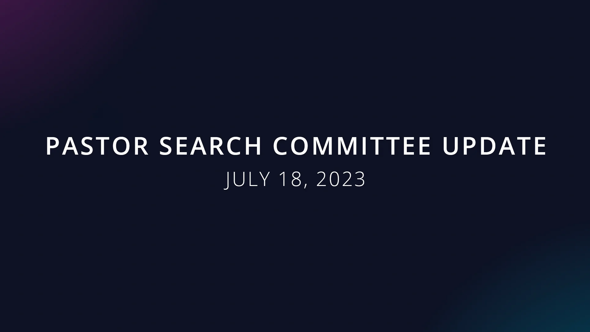 Pastor Search Committee Update - July 18, 2023 on Vimeo