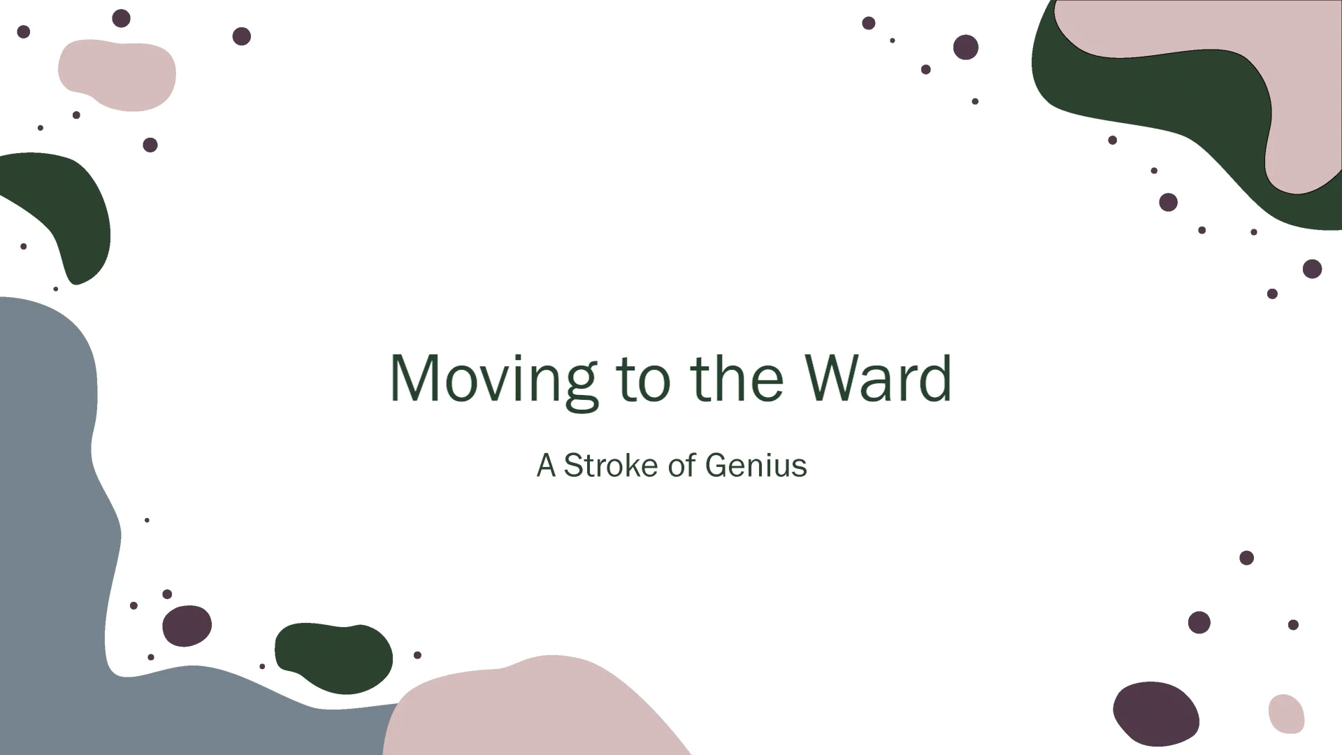 Moving to the ward
