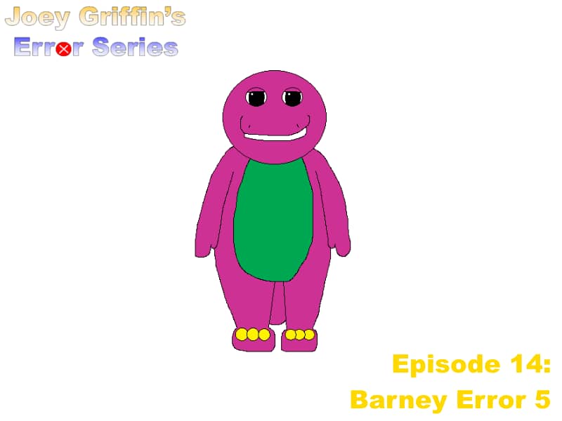 Joey Griffin Error Series Episode 14: Barney Error 5 (Full Length Version) on Vimeo