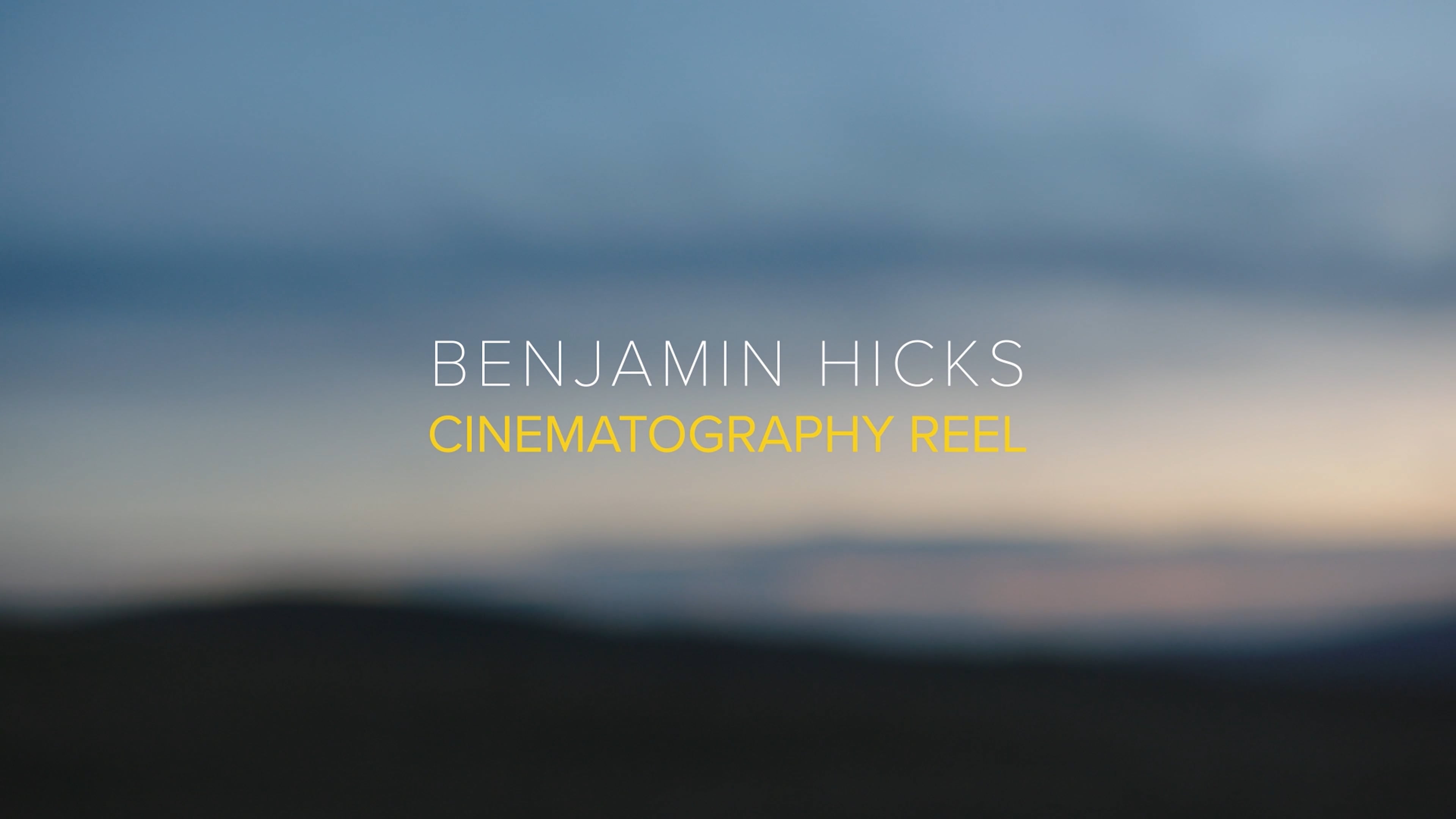 Benjamin Hicks - Cinematography Reel 2023 on Vimeo