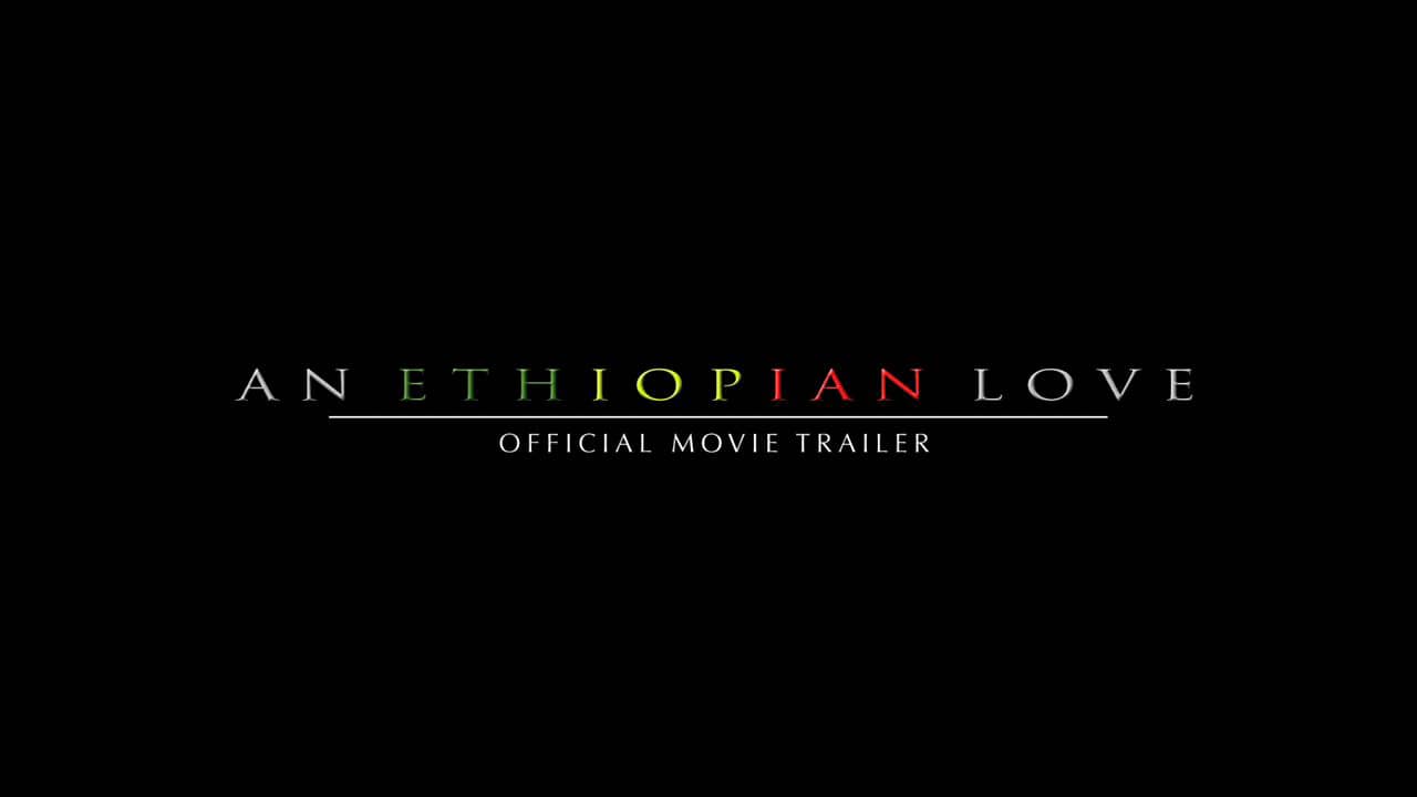 AN ETHIOPIAN LOVE - OFFICIAL MOVIE TRAILER on Vimeo