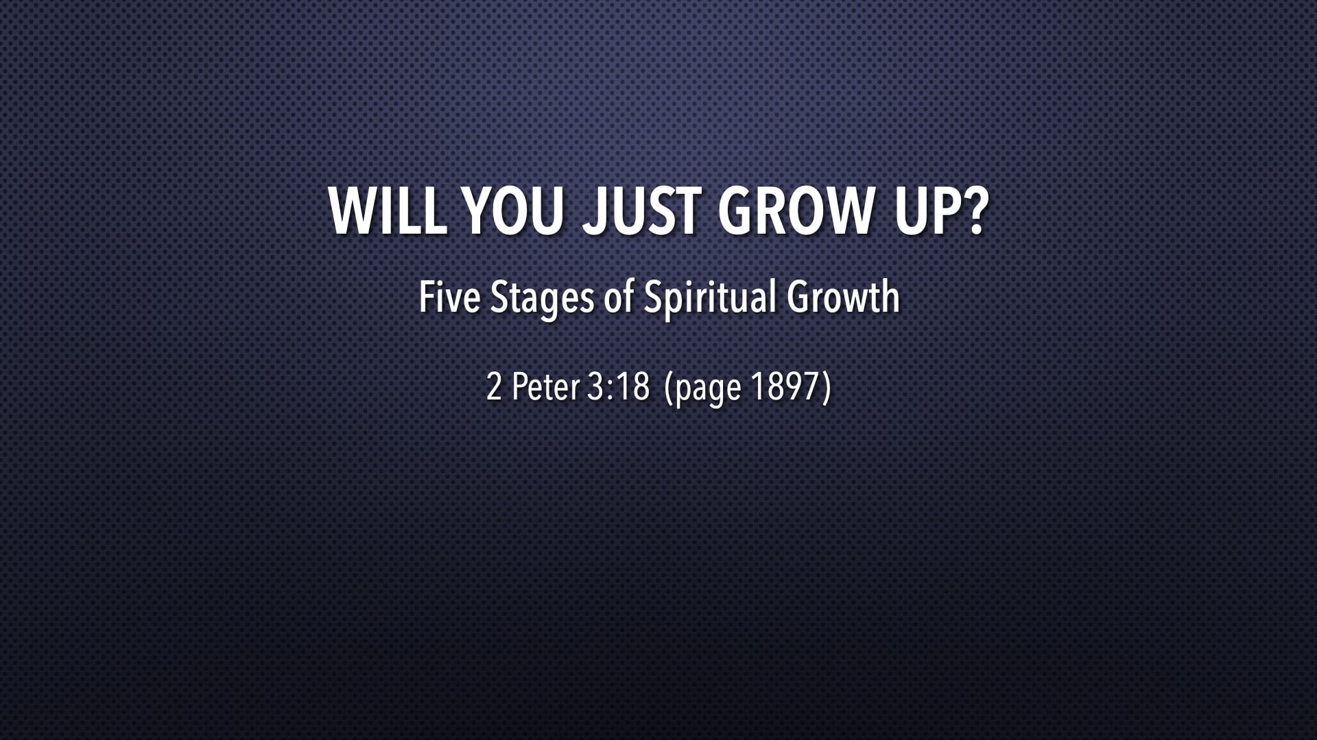 WILL YOU JUST GROW UP?