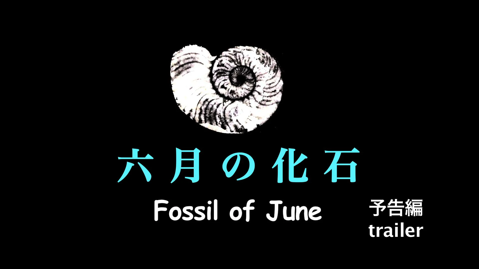 FOSSIL of JUNE《Trailer》