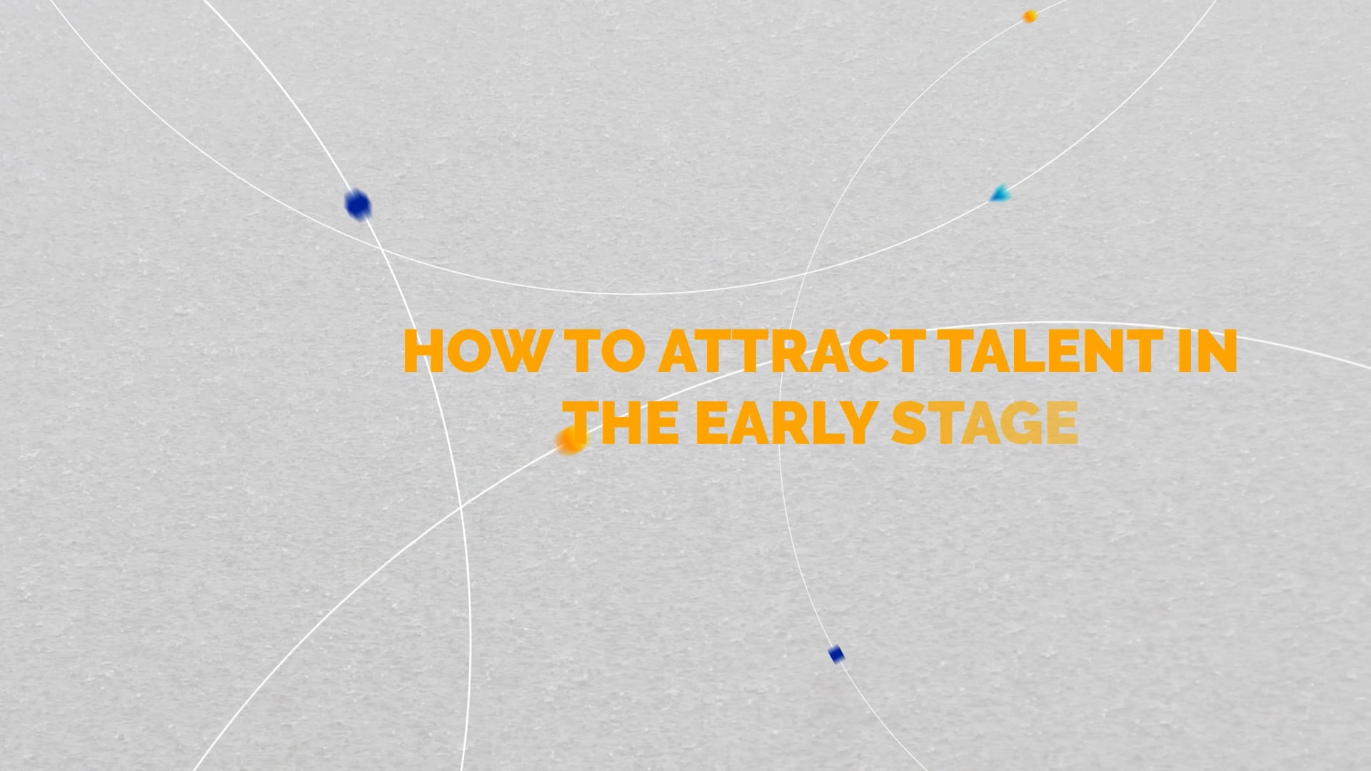 2.15 HOW TO ATTRACT TALENT IN THE EARLY STAGE on Vimeo