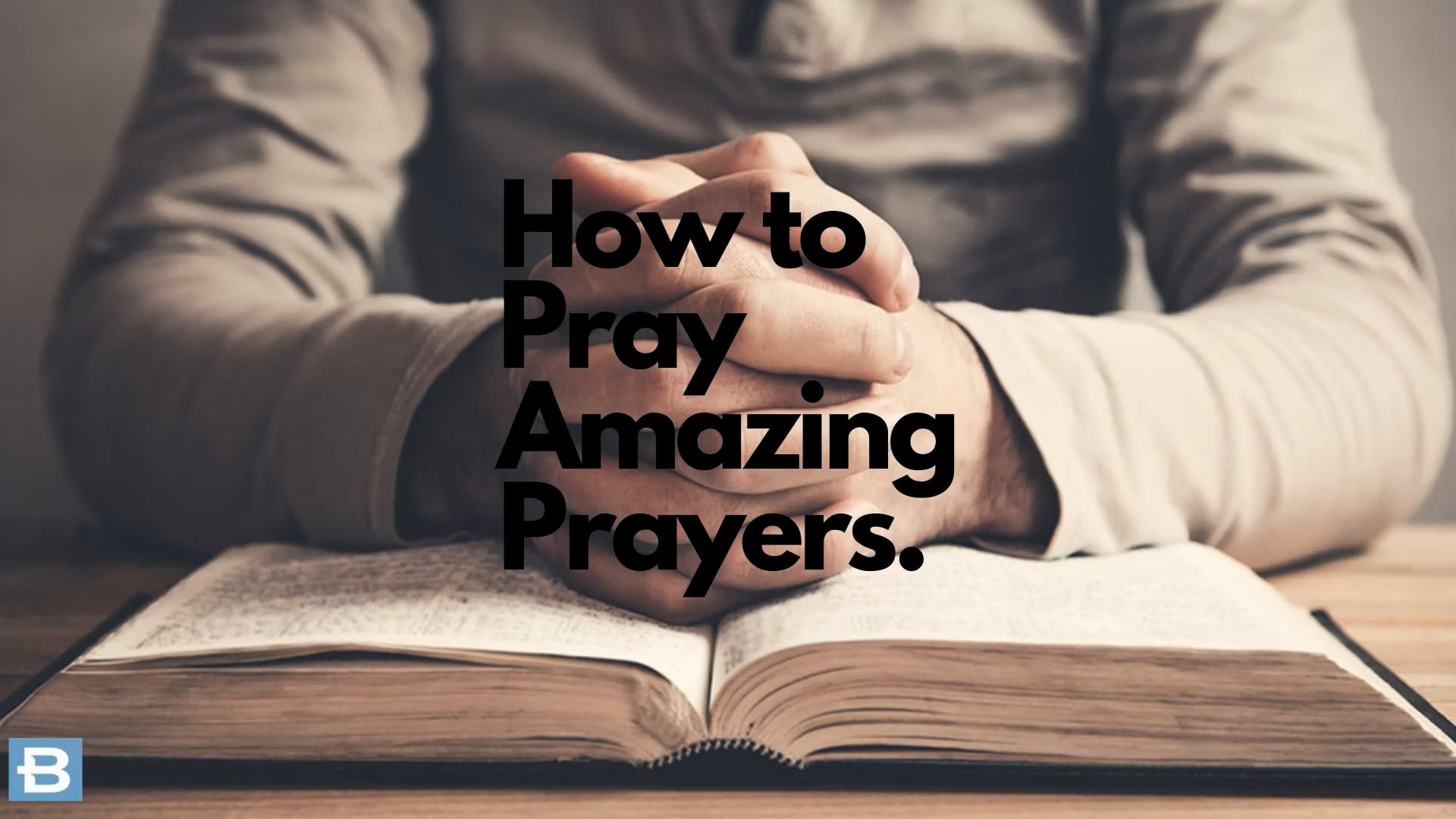 HOW TO PRAY AMAZING PRAYERS on Vimeo