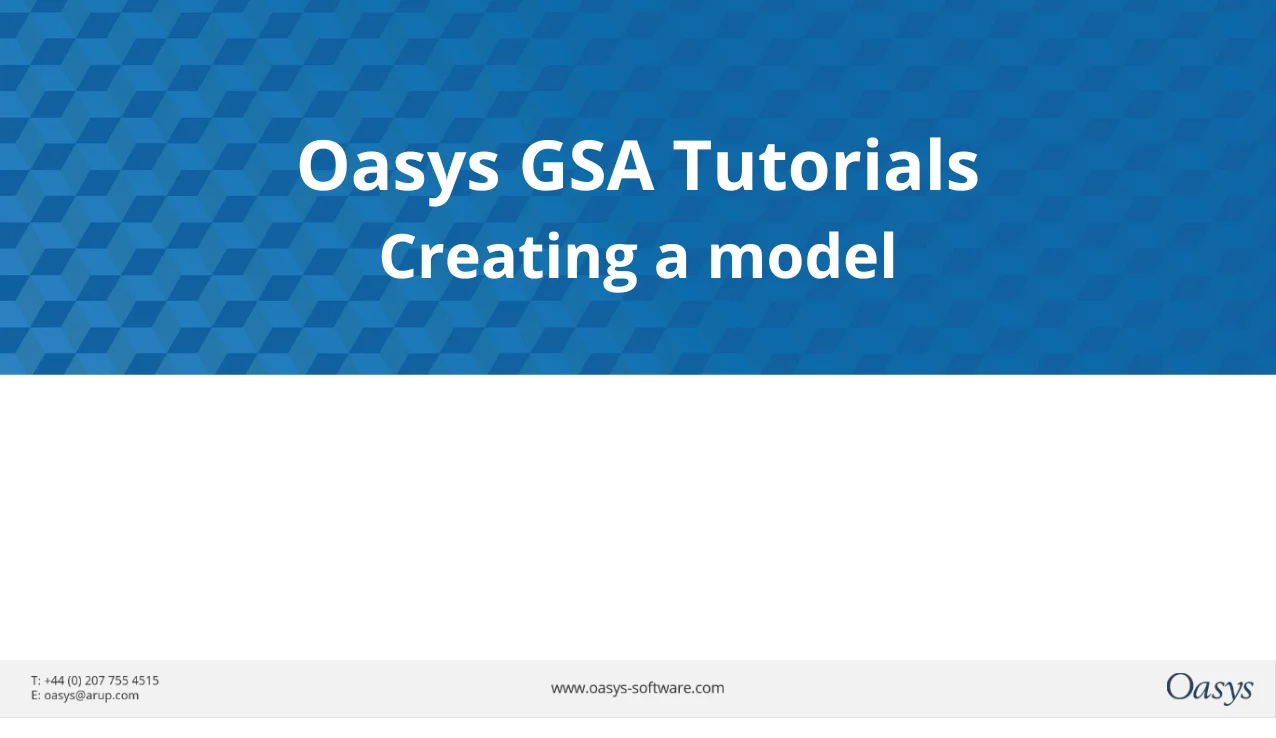 Oasys GSA: Creating a new model