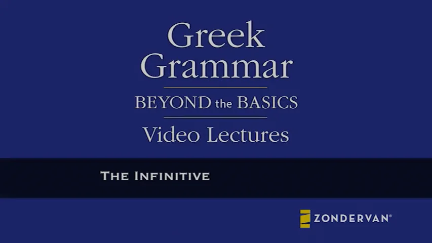 Greek Grammar Beyond the Basics - 27. The Infinitive