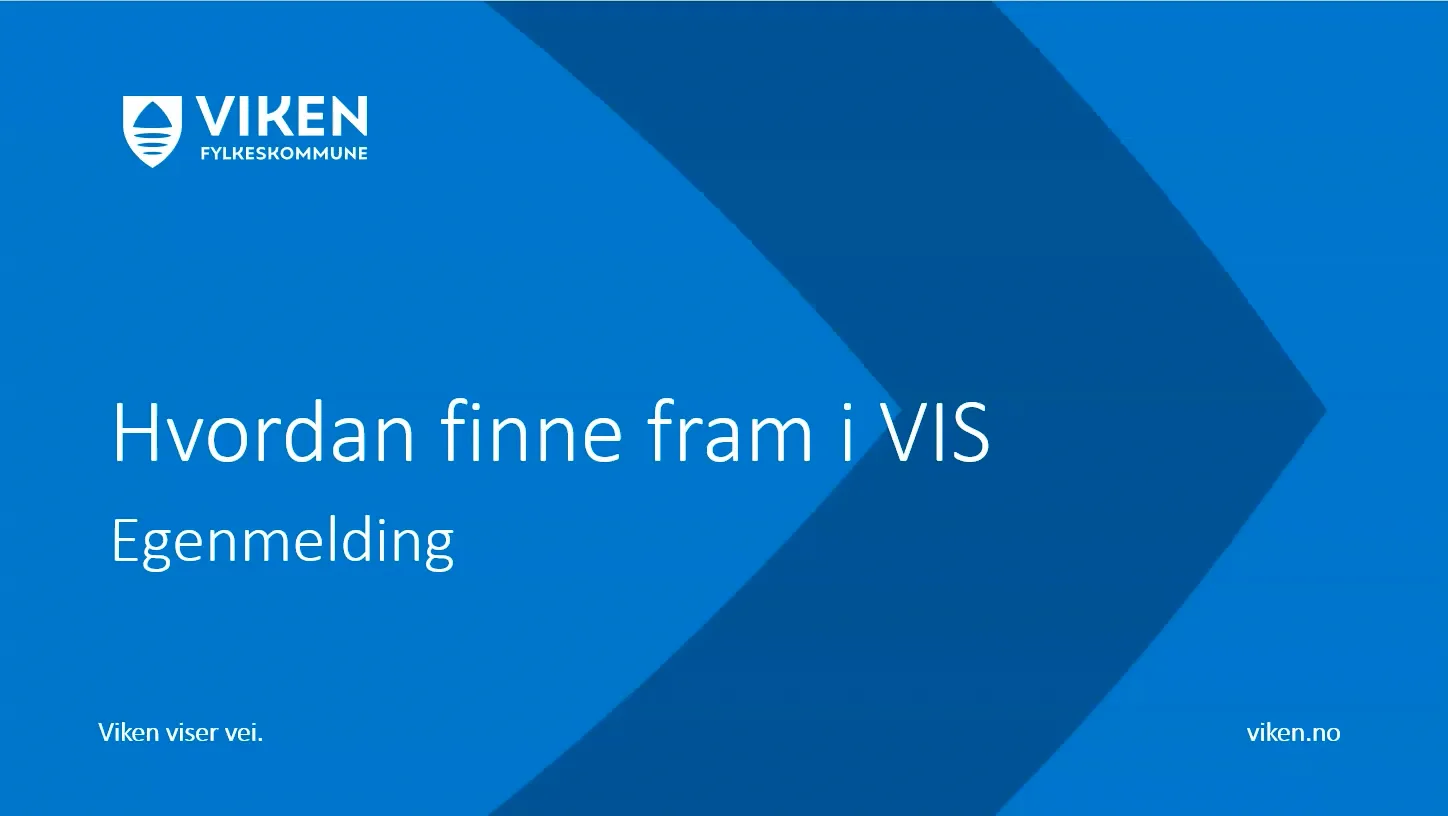 Egenmelding - dokumentasjon på eget fravær i VIS