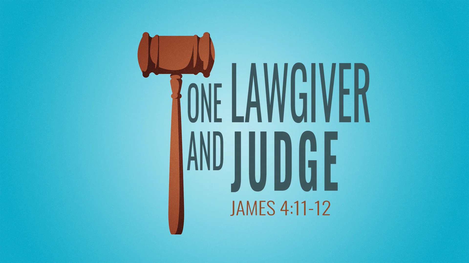 Sunday, August 13, 2023--One Lawgiver And Judge (James 4:11-12 ...