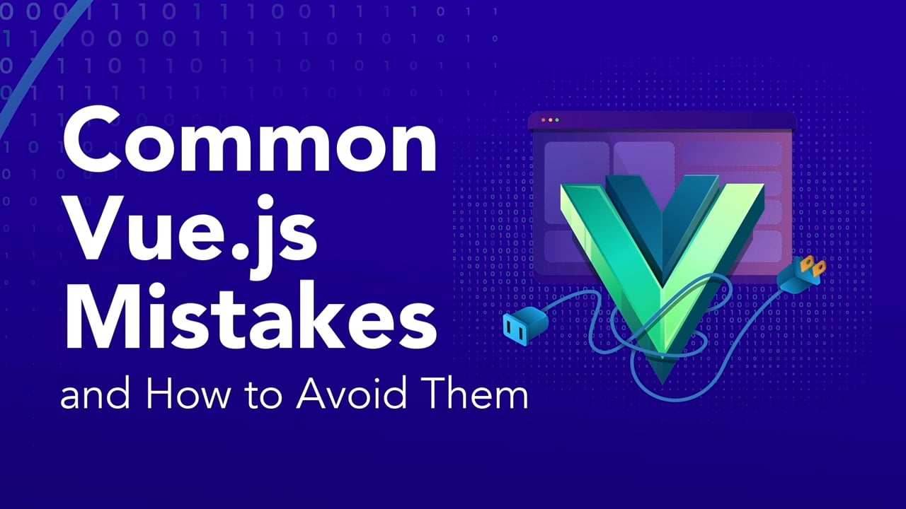 Course Conclusion - A Vue.js Lesson From our Vue.js Course: Common... Course Conclusion - A Vue.js Lesson From our Vue.js Course: Common...