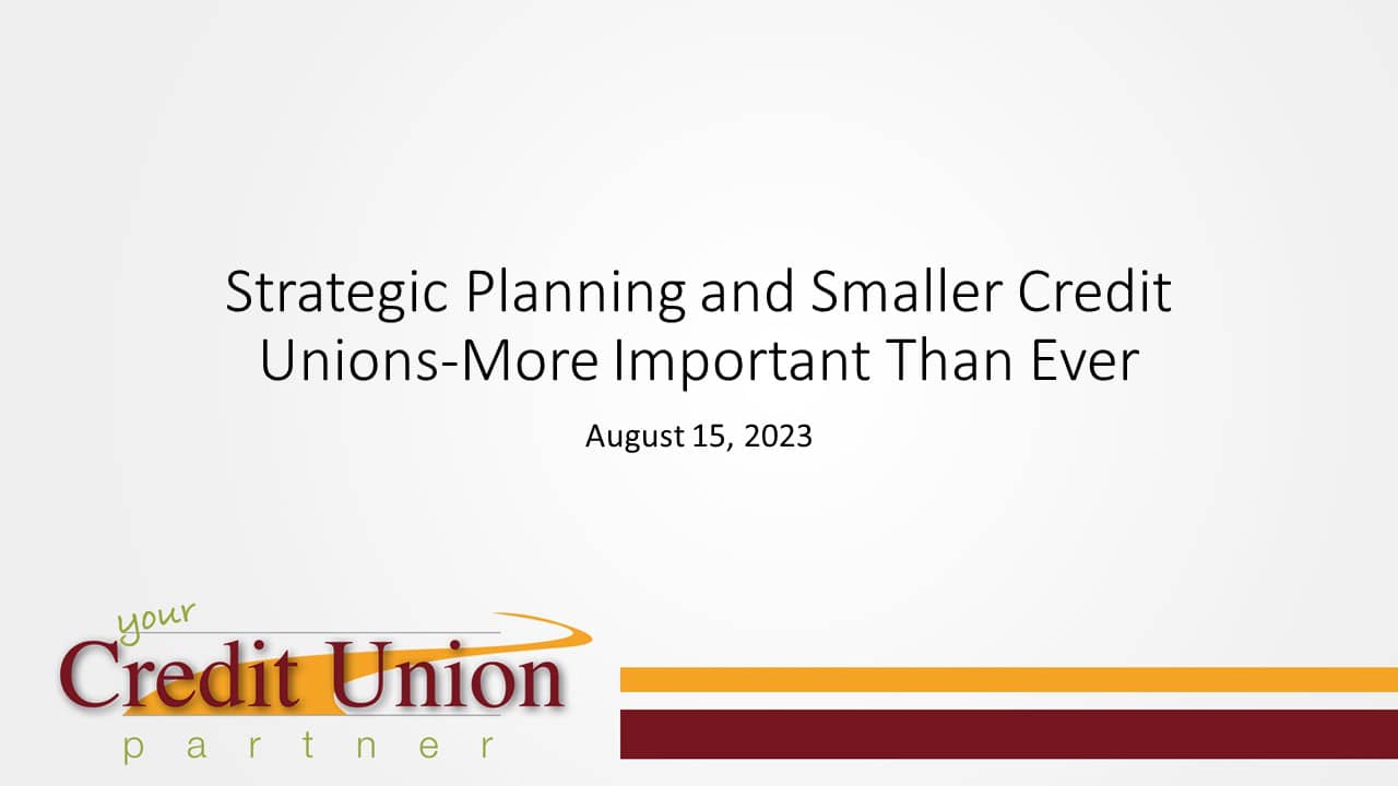 2023 8 15 Strategic Planning and the State of Small Credit Unions on Vimeo