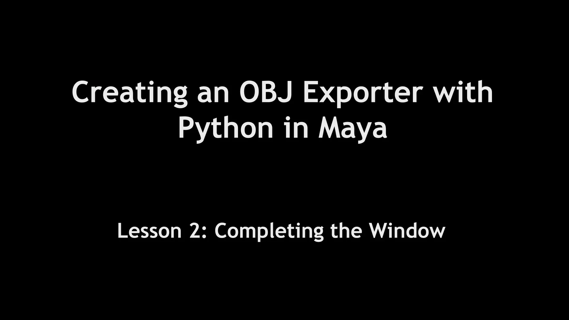 Creating an OBJ Exporter w/ Python in Maya: Lesson 02 - Completing the Window on Vimeo