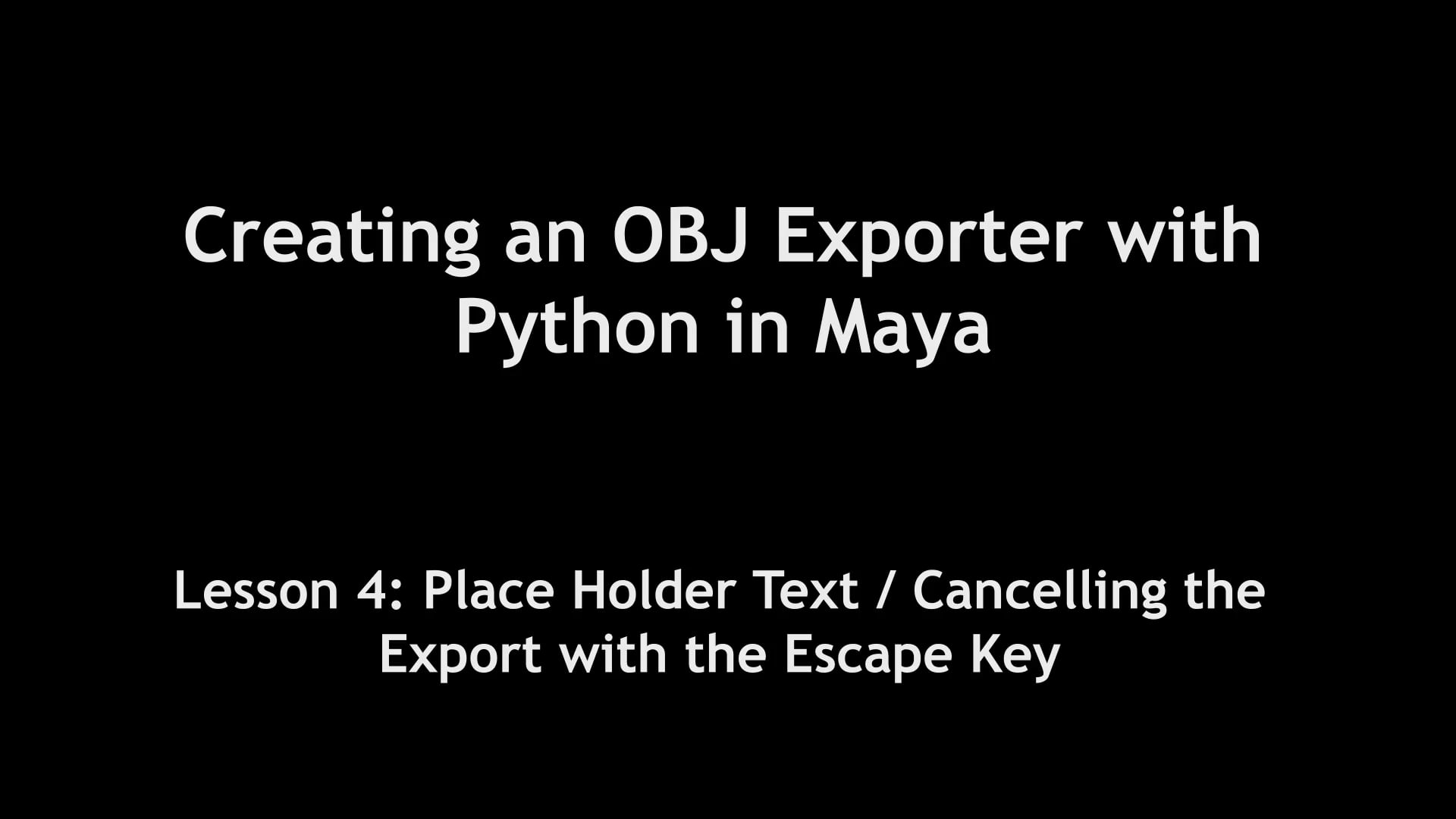 Creating an OBJ Exporter w/ Python in Maya: Lesson 04 - Placer Holder Text / Cancelling the ...
