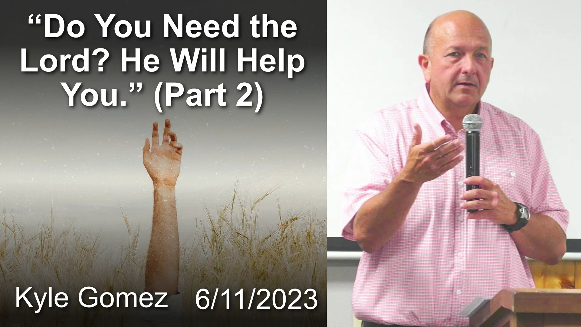 "Do You Need the Lord? He Will Help You." (Part 2) - Kyle Gomez - 6/11 ...