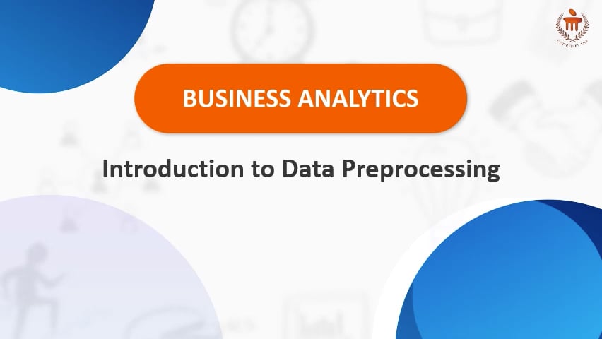 S5_BBA_Business Analytics_3.1_Introduction to Data Preprocessing_V1 on ...