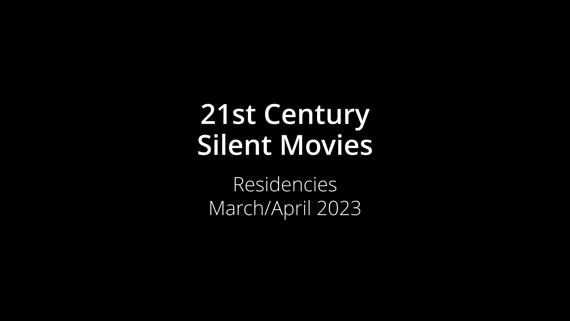 21st Century Silent Movies Residencies 2023 on Vimeo