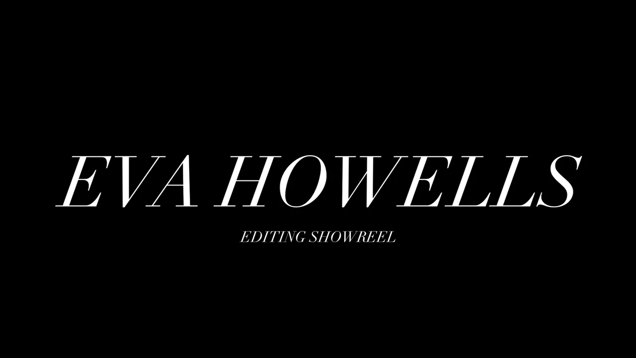 EVA HOWELLS - SHOWREEL 2023 on Vimeo