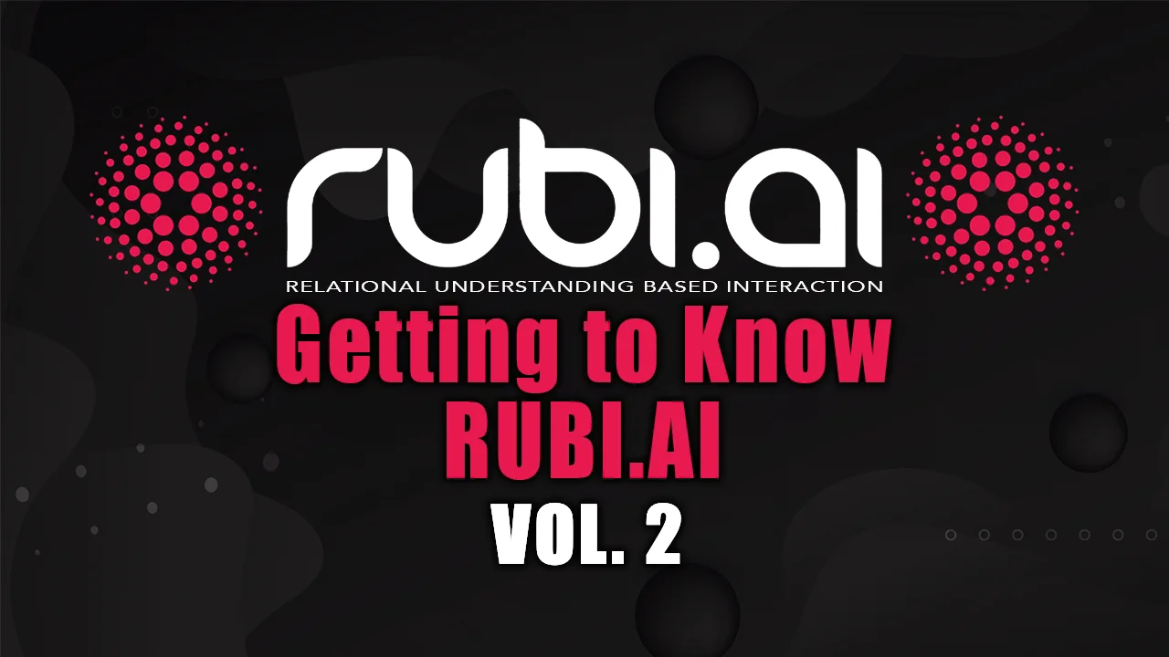 Getting to Know RUBI.ai Vol. 2
