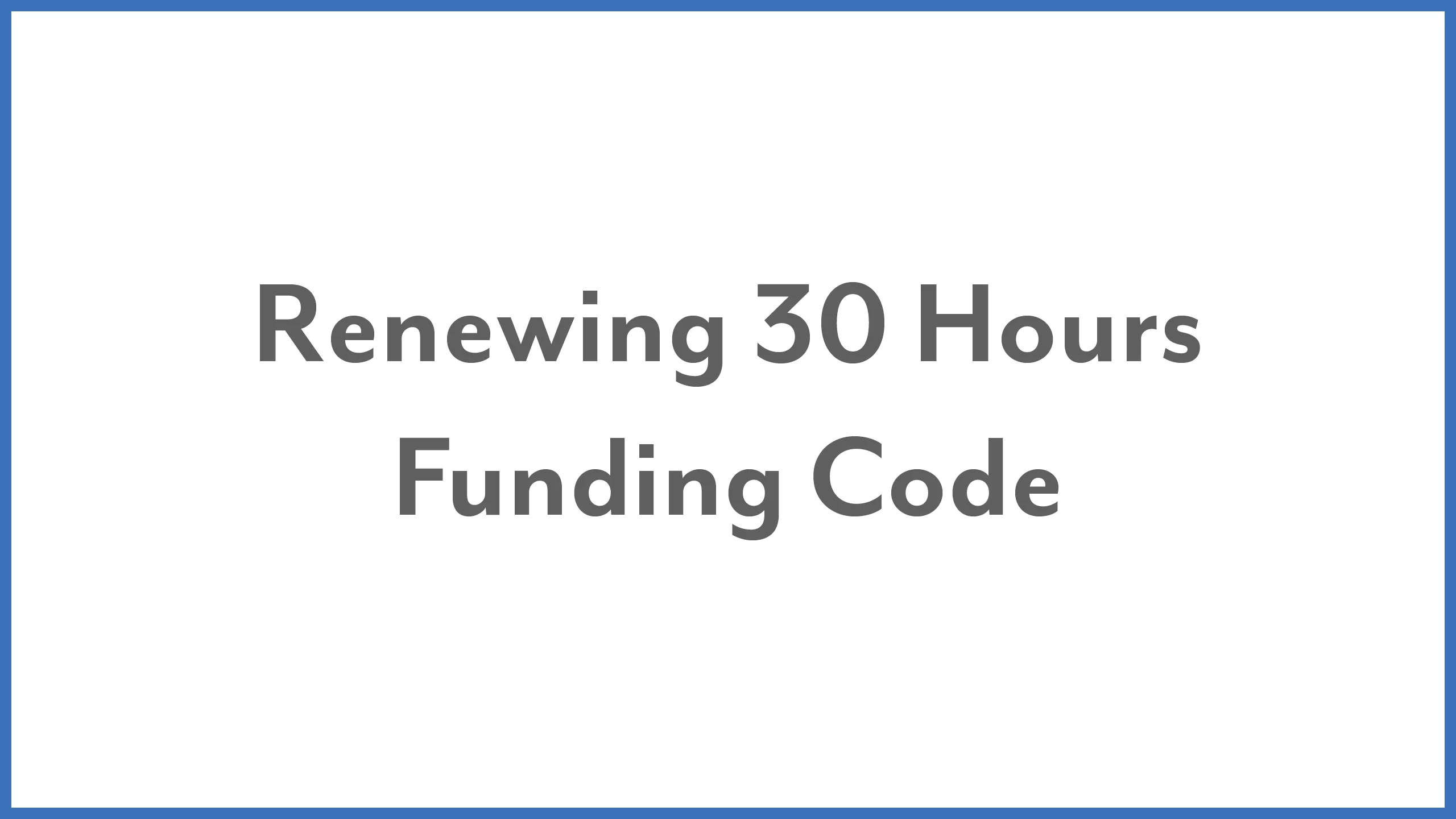 Renewing 30 Hours Funding Code on Vimeo