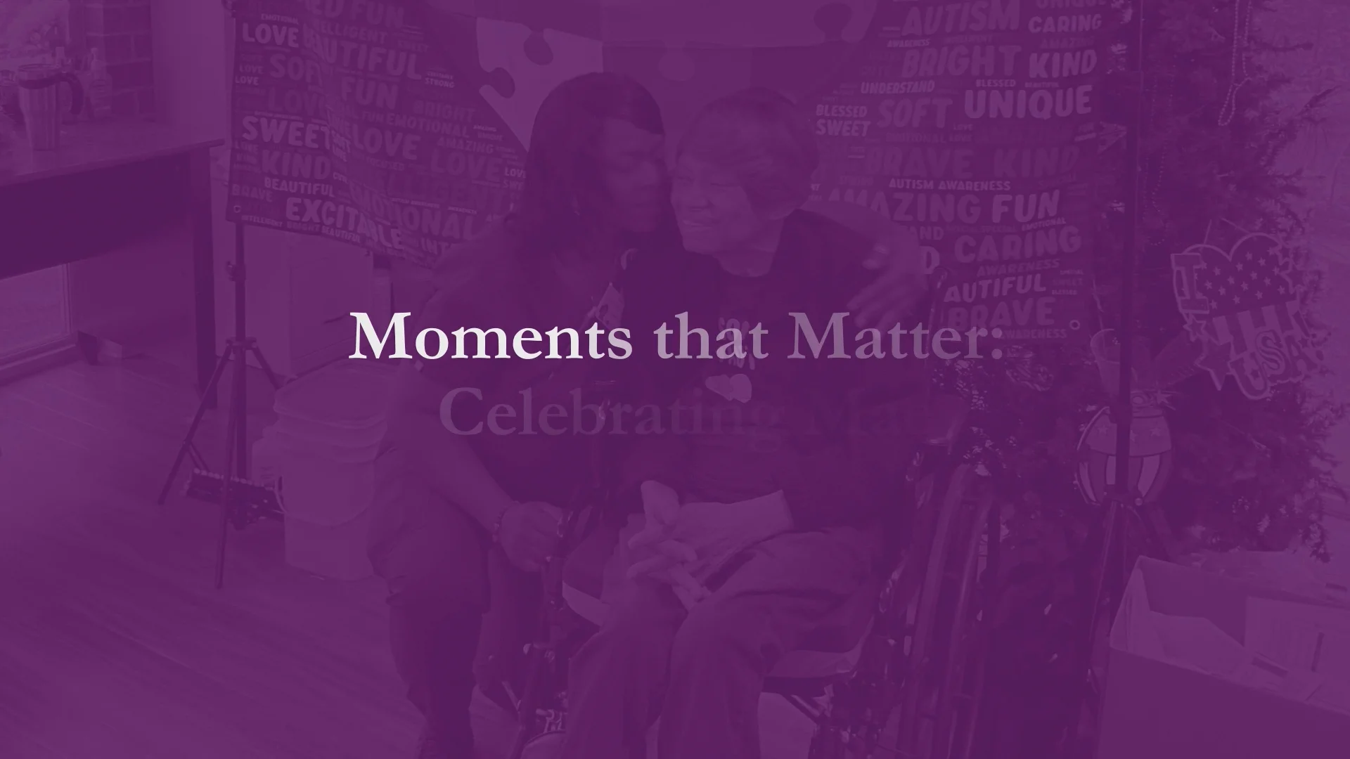 Moments that Matter: Celebrating Mae on Vimeo