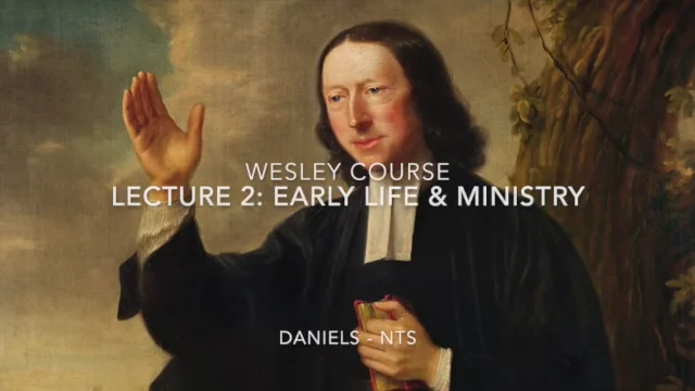 Wesley Course Lecture 2 - Early Life and Ministry on Vimeo