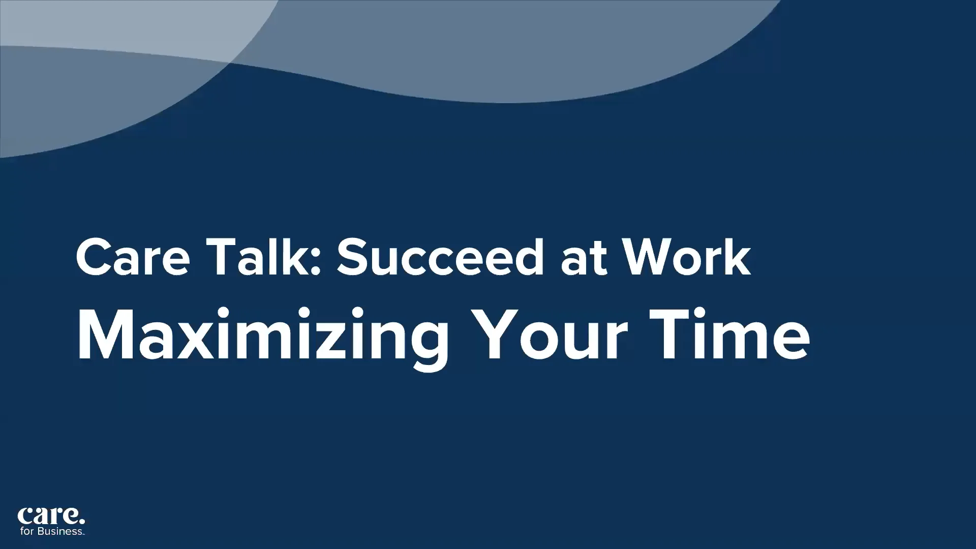 CT Succeed at Work- Maximizing Your Time