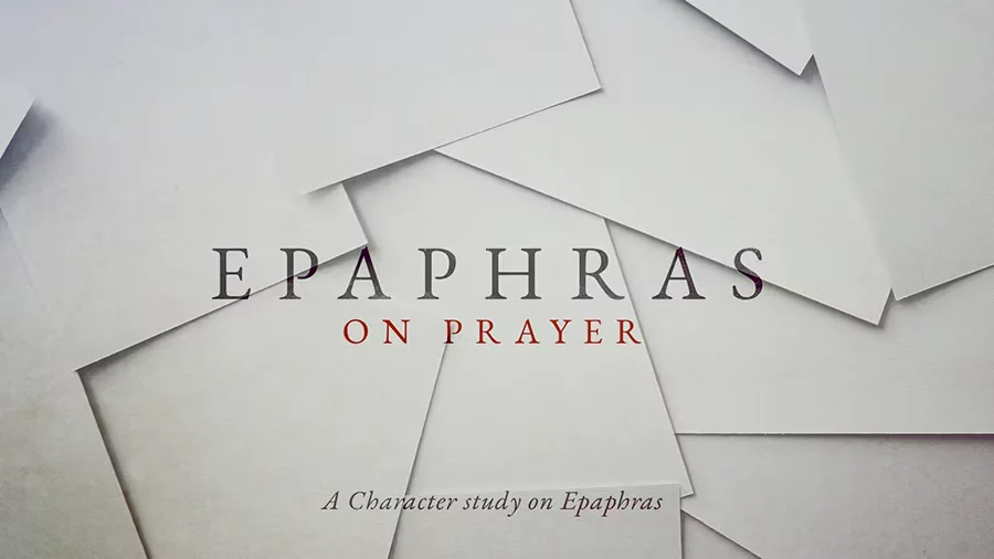 Epaphras on Prayer - Single Service Sunday | 9.03 on Vimeo