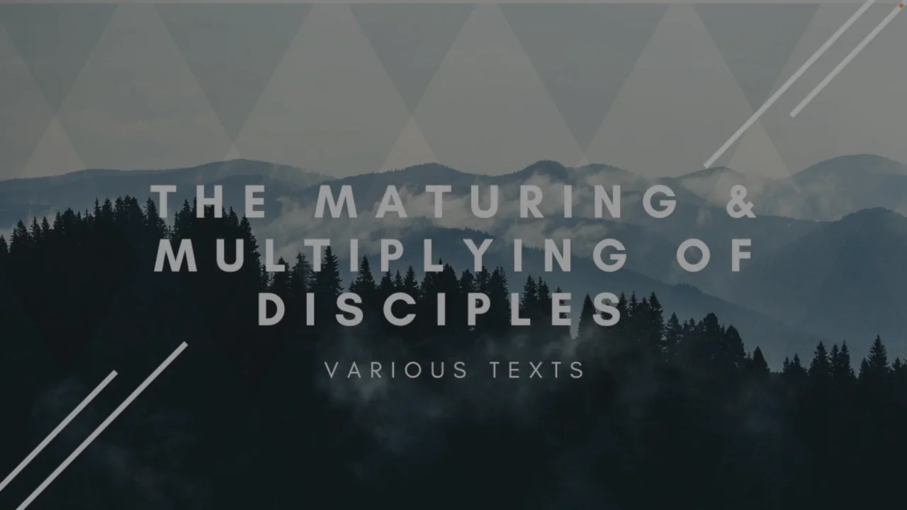 The Maturing & Multiplying of Disciples on Vimeo