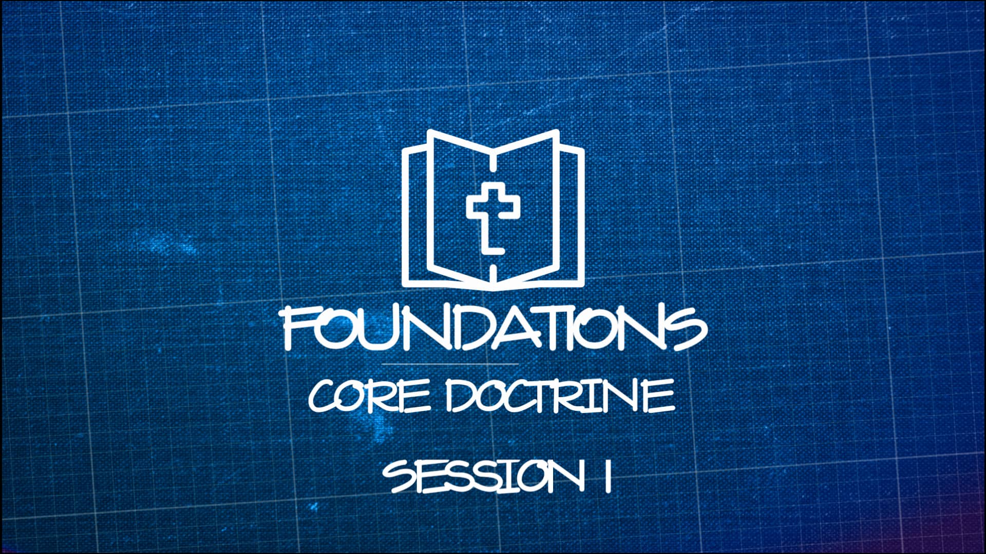 Foundations -Core Doctrines 1 on Vimeo