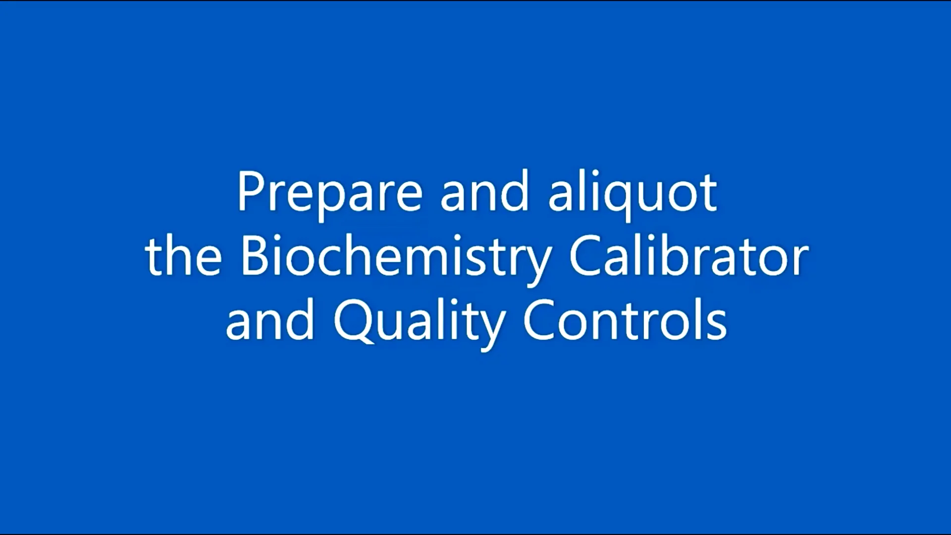 Prepare and aliquot the Biochemistry Calibrator and Quality Controls on ...