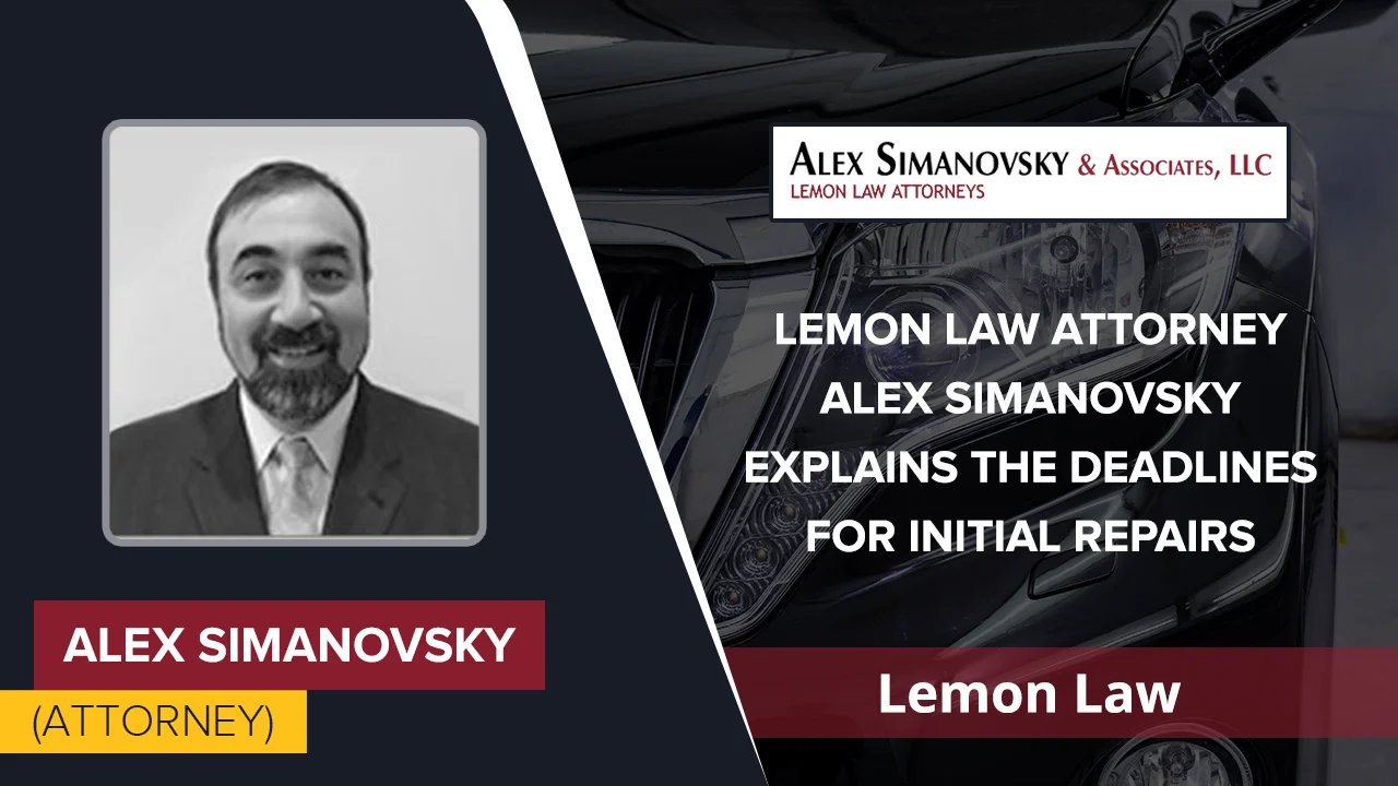 Lemon Law Attorney Alex Simanovsky Explains The Deadlines For Initial ...