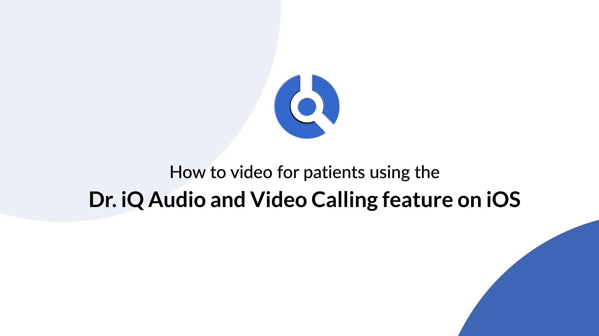 How to Guide for Patients using the Dr. iQ Audio and Video Calling ...