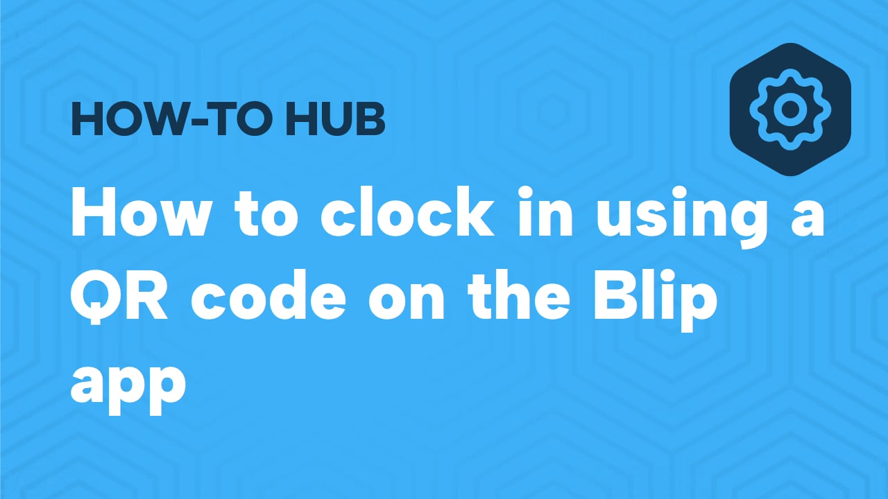 How to clock in using a QR code on the Blip app