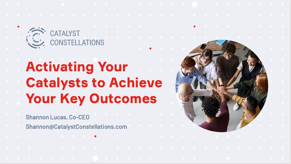 Activating Your Catalysts to Achieve Your Key Outcomes