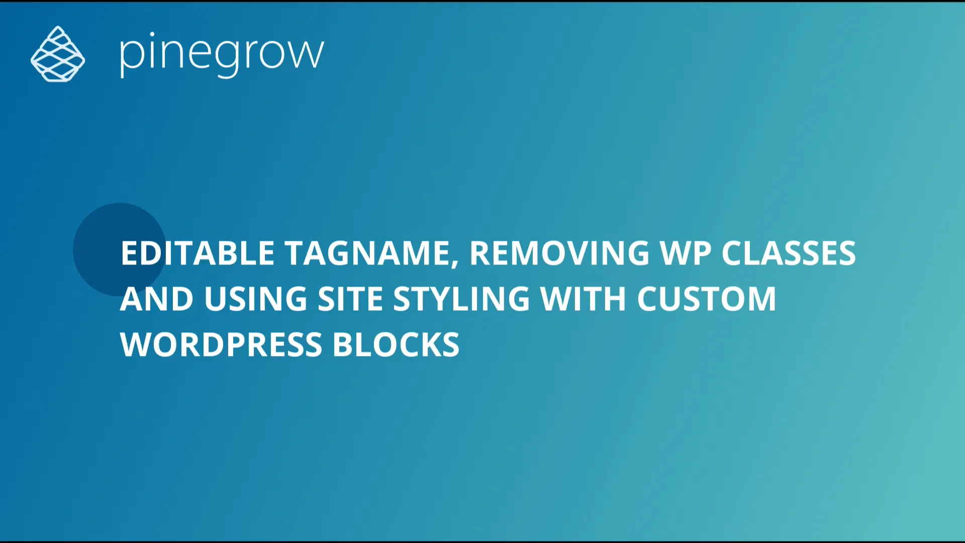 Editable tag name, removing WP classes and using site styling with custom WordPress blocks