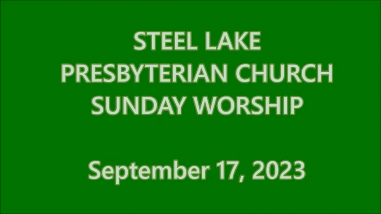 September 17, 2023 – 16th Sunday after Pentecost Worship at Steel Lake ...
