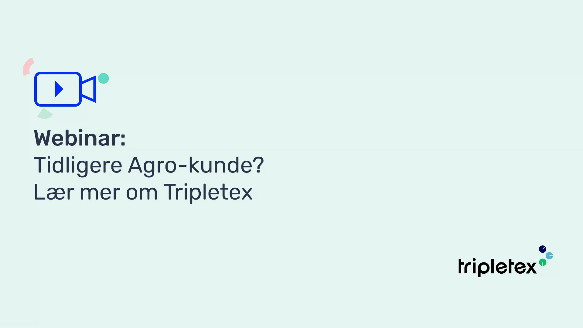 Webinar - Tidligere Agro kunde? Lær deg Tripletex