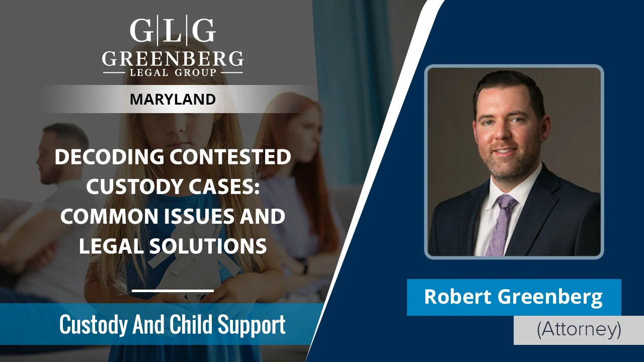 Decoding Contested Custody Cases: Common Issues And Legal Solutions on ...