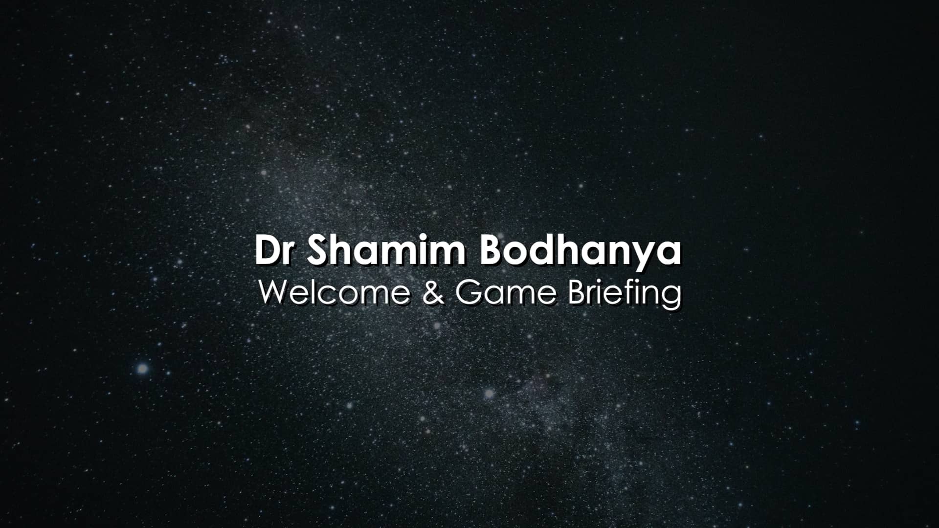 7. Dr Shamim Bodhanya - Welcome & Game briefing- on Vimeo