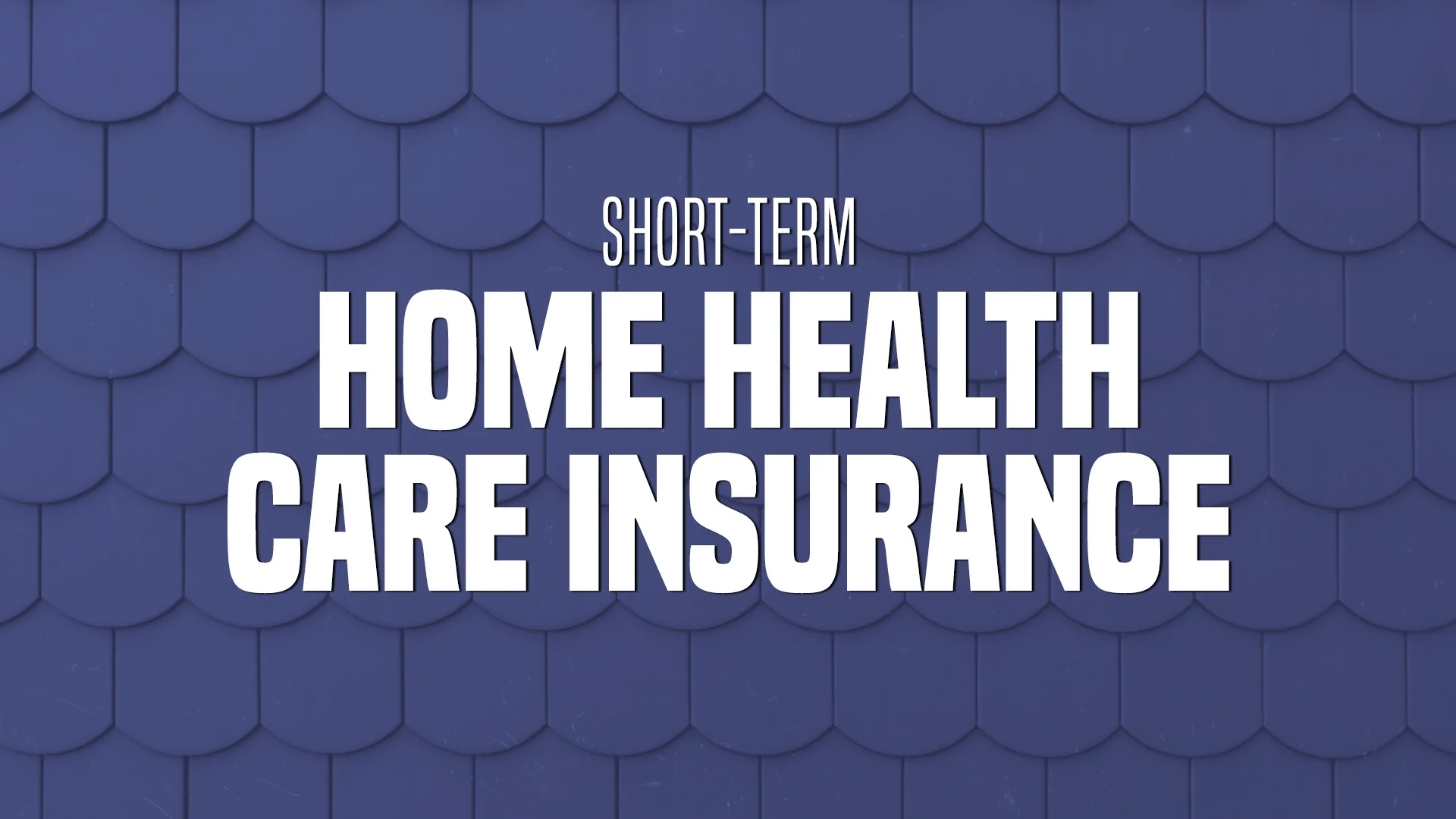 GTL's Short-Term Home Health Care Insurance with New TCARE Benefit
