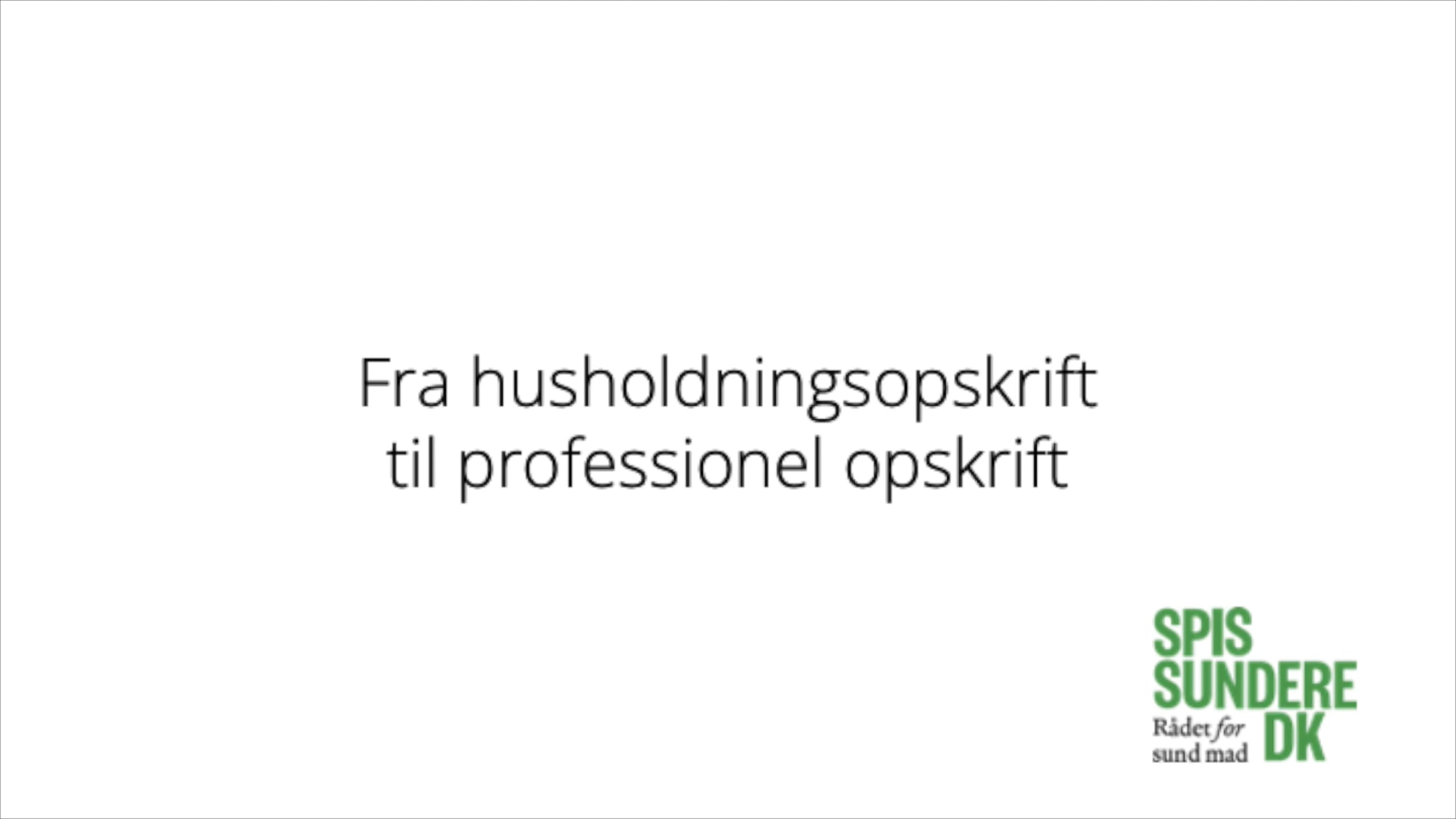 Fra husholdning til professionel opskrift