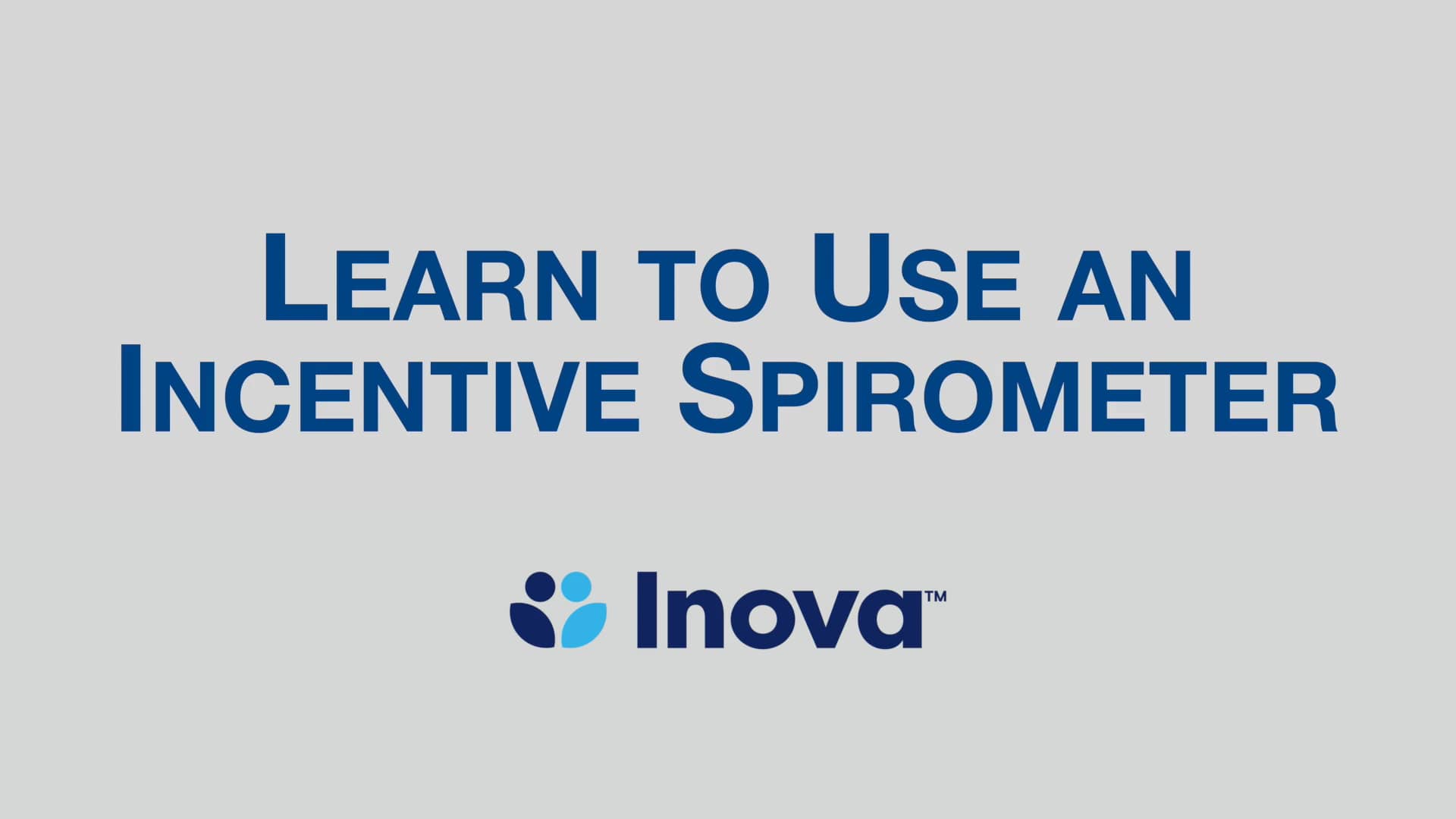 Inova Spine Program: How to Use an Incentive Spirometer on Vimeo