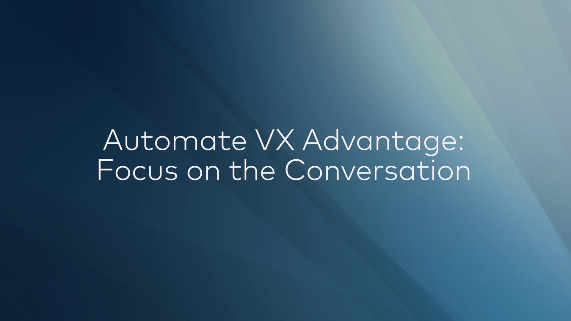 Automate VX Advantage: Focus on the Conversation, Not the Noise on Vimeo